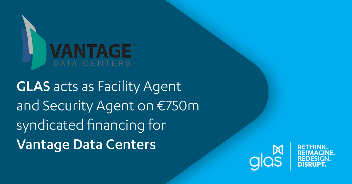 GLAS supports €750m syndicated financing for Vantage Data Centers - GLAS