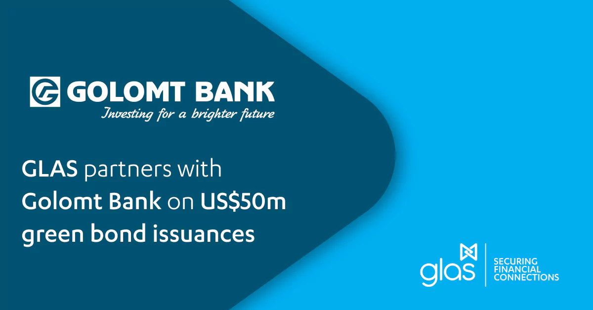 GLAS partners with Golomt Bank JSC on US$50M bond issuances - GLAS